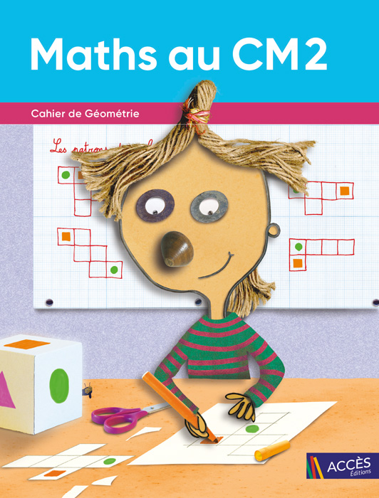 Cahier de Géométrie • Maths au CM2 | Portes ouvertes | ACCÈS Éditions